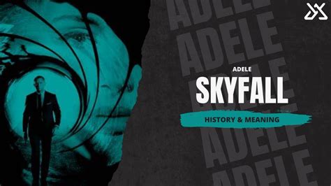 The History And Meaning Of Skyfall Adele Youtube