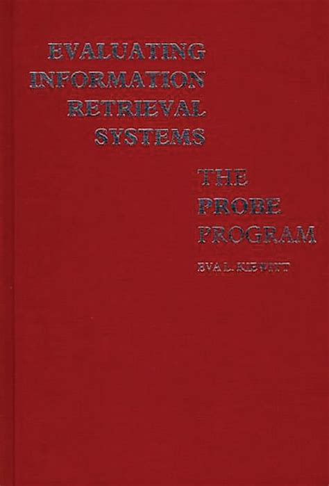 Evaluating Information Retrieval Systems The Probe Program Charles H
