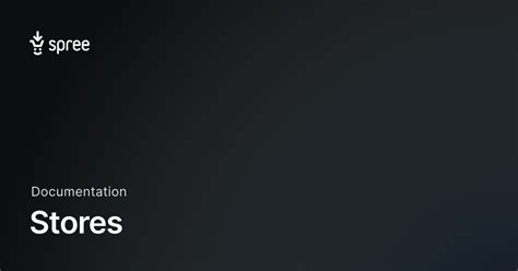 Stores Spree Commerce Documentation
