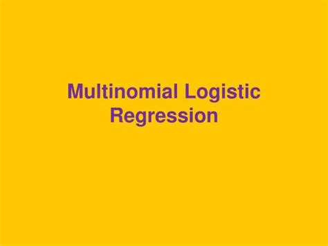 Ppt Multinomial Logistic Regression Powerpoint Presentation Free