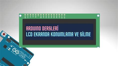 Arduino ile LCD Ekran Konumu Belirleme ve Silme İşlemi YouTube