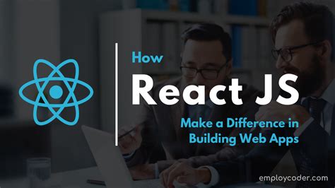 How React Js Make A Difference In Building Web Apps