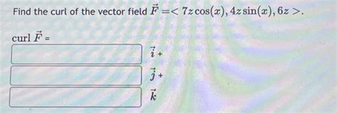 Solved Find The Curl Of The Vector Field Chegg Com
