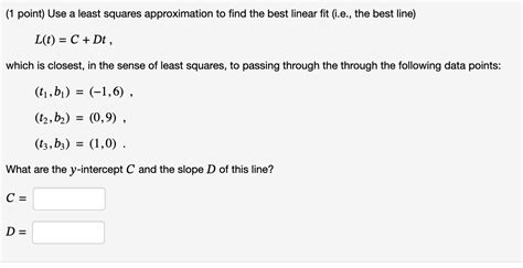 Solved 1 Point Use A Least Squares Approximation To Find