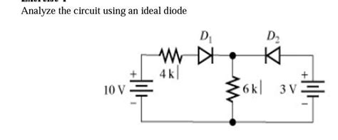 Solved Analyze The Circuit Using An Ideal Diode Chegg Com