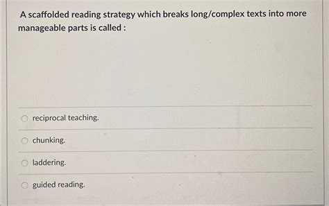 Solved A Scaffolded Reading Strategy Which Breaks