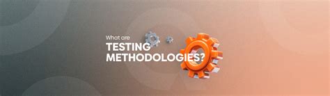 Testing Methodology A Beginners Guide Qniverse