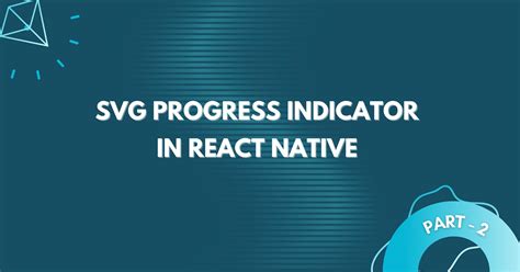 Svg Progress Indicator In React Native Part 2