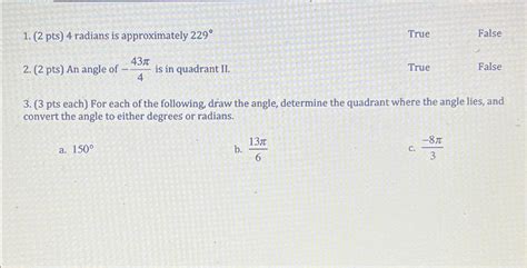 Solved (2 ﻿pts) 4 ﻿radians is approximately 229°TrueFalse( 2 | Chegg.com