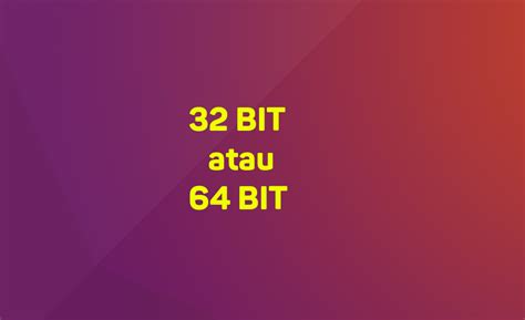 Cara Mengetahui Apakah Komputer Anda Bit Atau Bit Di Ubuntu Pintar Komputer