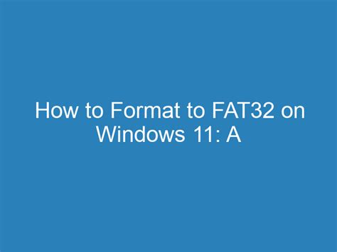 How To Format To Fat32 On Windows 11 A Step By Step Guide