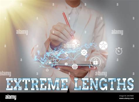 Inspiration Showing Sign Extreme Lengths Business Concept Make A Great Or Extreme Effort To Do