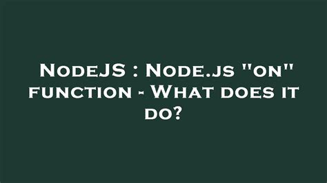 Nodejs Nodejs On Function What Does It Do Youtube