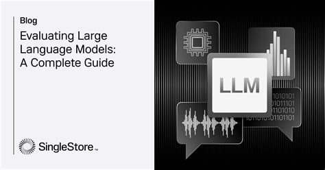 Evaluating Large Language Models A Complete Guide Build Intelligent Applications On SingleStore