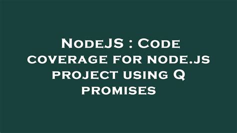 nodejs code coverage for node js project using q promises youtube