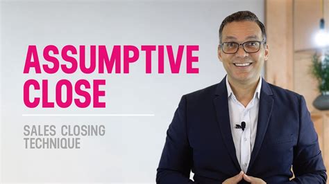 Assumptive Close Explained Effective Sales Closing Techniques To