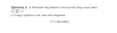 solved question 4 a determine all primitive roots mod 61