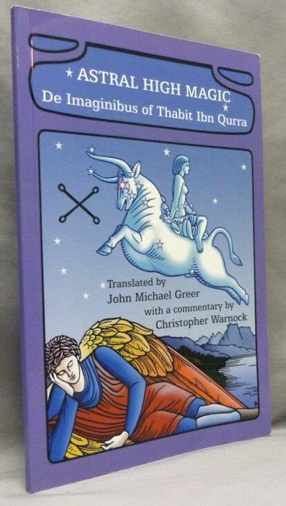 Astral High Magic De Imaginibus Of Thabit Ibn Qurra John Michael Greer Christopher Warnock