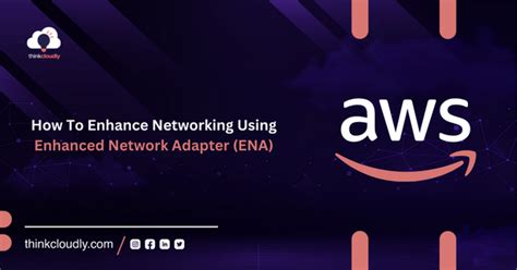 How To Enhance Networking Using Enhanced Network Adapter Ena