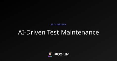Ai Driven Test Maintenance Ai Glossary By Posium