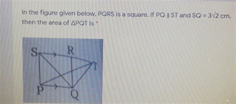 solved in the figure given below pqrs is a square if pq iist and sq