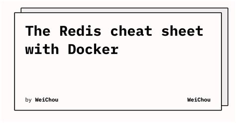 The Redis Cheat Sheet With Docker Weichou