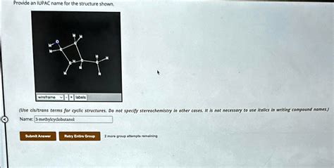 provide an iupac name for the structure shown wireframe labels use
