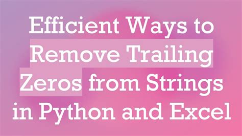 Efficient Ways To Remove Trailing Zeros From Strings In Python And Excel Youtube