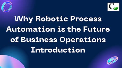 Why Robotic Process Automation Is The Future Of Business Operations