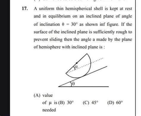 17 A Uniform Thin Hemispherical Shell Is Kept At Rest And In Equilibrium