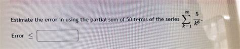 Answered Estimate The Error In Using The Partial Bartleby