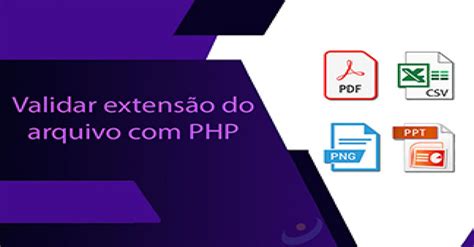 Como validar extensão do arquivo com PHP