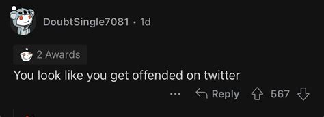 You Look Like You Get Offended On Twitter R Rareinsults