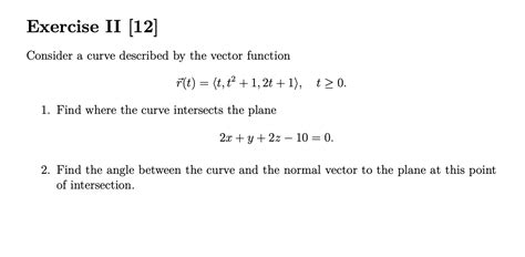 Solved Exercise II Consider A Curve Described By The Chegg Com