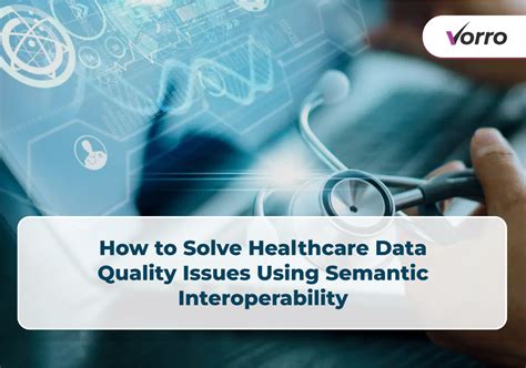 How To Solve Healthcare Data Quality Issues Using Semantic Interoperability