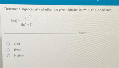 solved determine algebraically whether the given function is