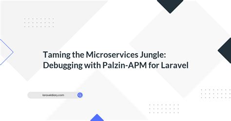 Taming The Microservices Jungle Debugging With Palzin Apm For Laravel