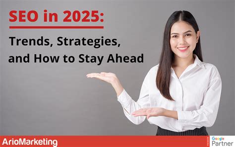 Seo ในปี 2025 เทรนด์ กลยุทธ์ และวิธีการก้าวไปข้างหน้า