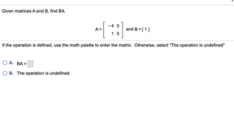 solved given matrices a and b find ba 4 0 a and b [1] 1