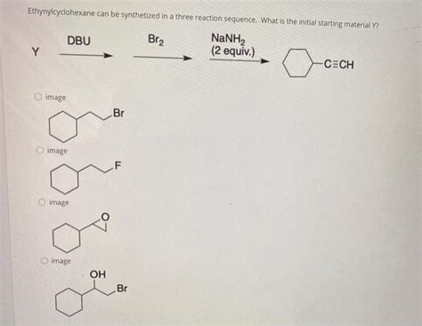Solved Ethynylcyclohexane Can Be Synthetized In A Three