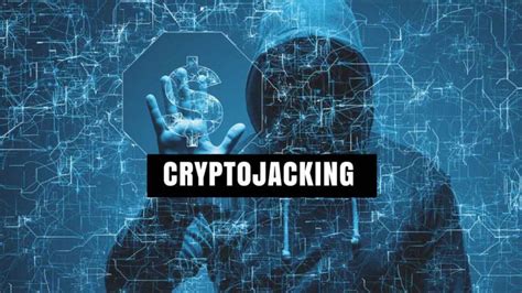 what is cryptojacking and what risks could it pose to your company
