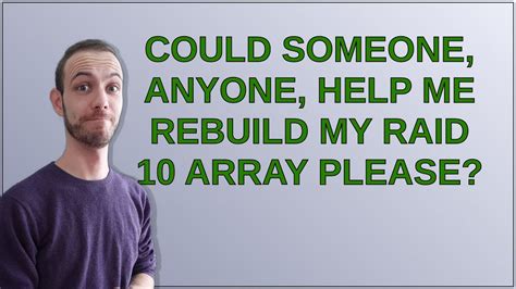 Could Someone Anyone Help Me Rebuild My Raid 10 Array Please Youtube