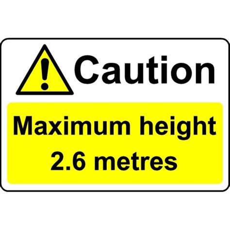 Caution Maximum Height 2 6 Metres Safety Sign 3mm Aluminium Sign 300mm X 200mm On Onbuy