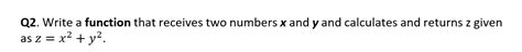 Solved Q Write A Function That Receives Two Numbers X And Chegg
