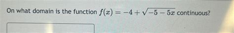 Solved On What Domain Is The Function F X 4 5 5x2