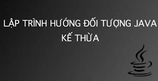 Bài tập Kế thừa trong java phần Thủ thuật lập trình java