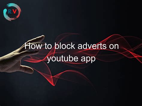 How To Block Adverts On Youtube App 2025 Updated RECHARGUE YOUR LIFE