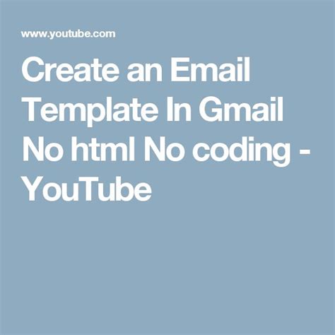 Create An Email Template In Gmail No Html No Coding Youtube Email Templates Coding Templates