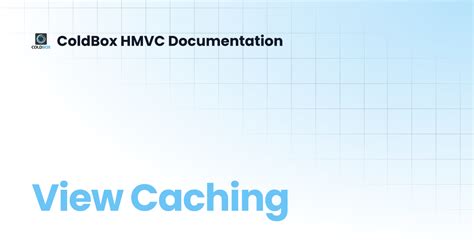 View Caching Coldbox Hmvc Documentation View Caching Coldbox Hmvc Documentation