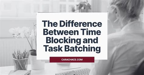 Task Batching Vs Time Blocking The Best Productivity Method